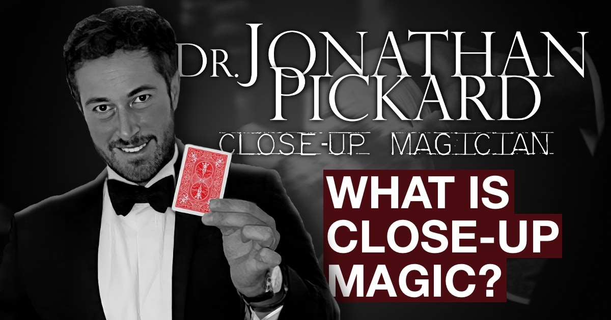 What is close-up magic? | Dr Jonathan Pickard | Professional Magic ...